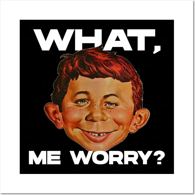 What Me Worry Alfred E Neuman Mad Magazine Mad Magazine Posters
